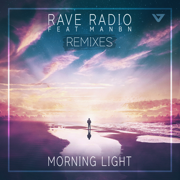 Rave Radio - Morning Light (Remixes)